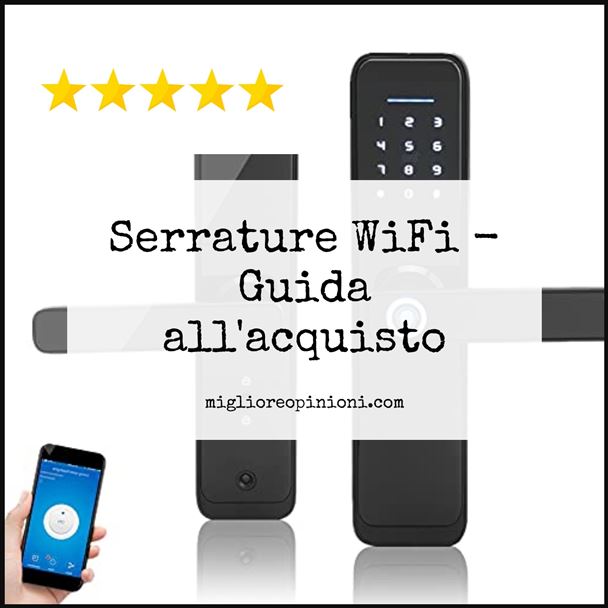Serrature WiFi: Rivoluzionano la Sicurezza Domestica? Scopri Come nel 2024! - iMigliore.com