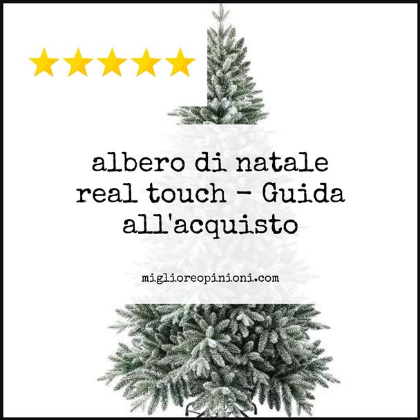 Come Scegliere l'Albero di Natale Real Touch Perfetto per il 2024 ...
