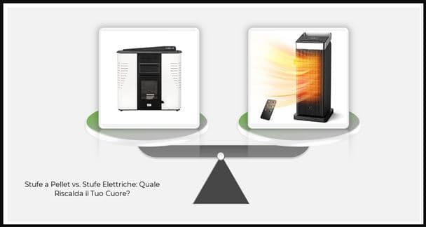 Stufe a Pellet vs. Stufe Elettriche: Quale Riscalda il Tuo Cuore? - iMigliore.com