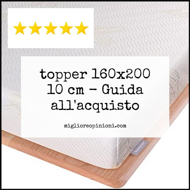 Come Scegliere il Miglior Topper 160x200 10 cm nel 2024 per Dormire ...